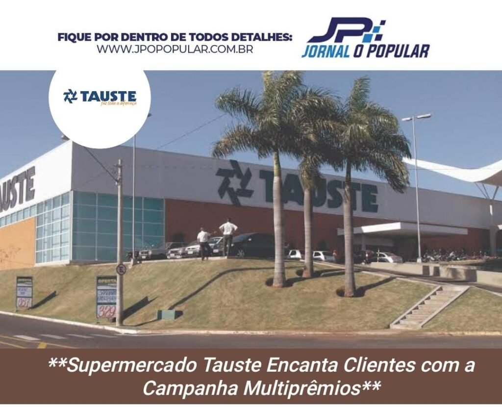 Supermercado Tauste Encanta Clientes com a Campanha Multiprêmios - JP ...