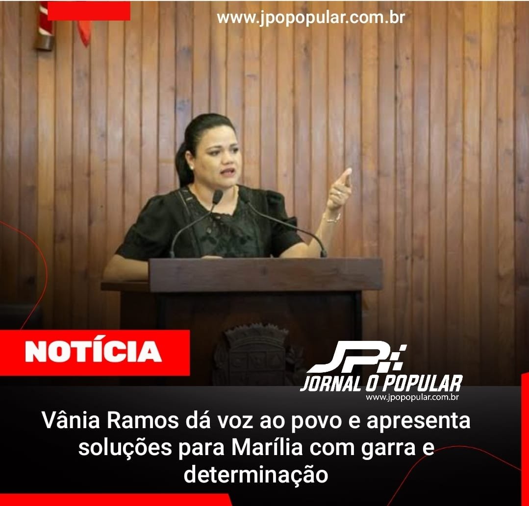 Vânia Ramos dá voz ao povo e apresenta soluções para Marília com garra ...