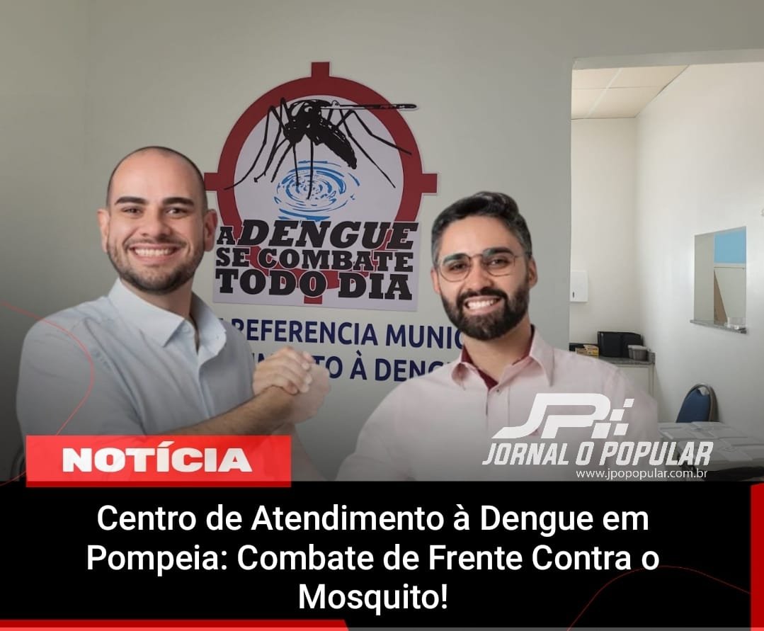 Centro de Atendimento à Dengue em Pompeia: Combate de Frente Contra o Mosquito! - JP Jornal O ...