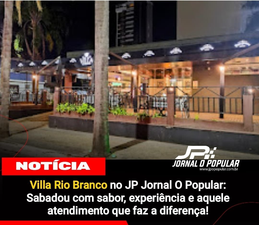 Villa Rio Branco no JP Jornal O Popular: Sabadou com sabor, experiência ...