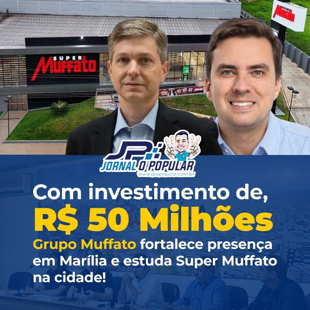 Marília no radar do progresso: Grupo Muffato anuncia nova loja e ...
