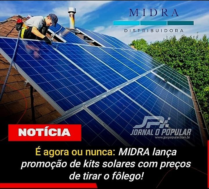 É agora ou nunca: MIDRA lança promoção de kits solares com preços de ...