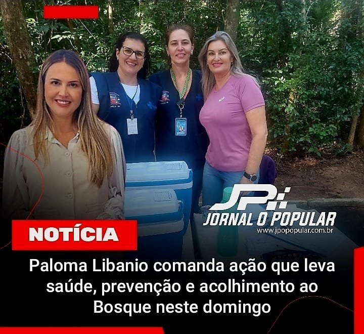 Paloma Libanio comanda ação que leva saúde, prevenção e acolhimento ao ...